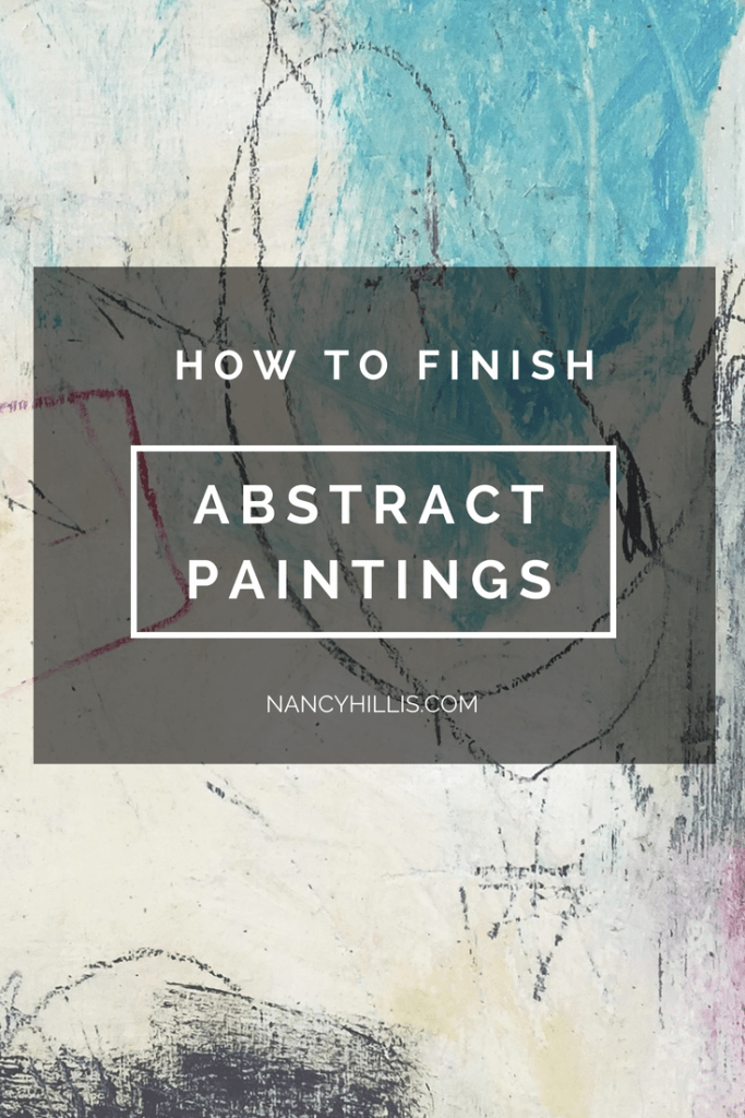 How To Finish Abstract Paintings - The Artist's Journey with Nancy Hillis