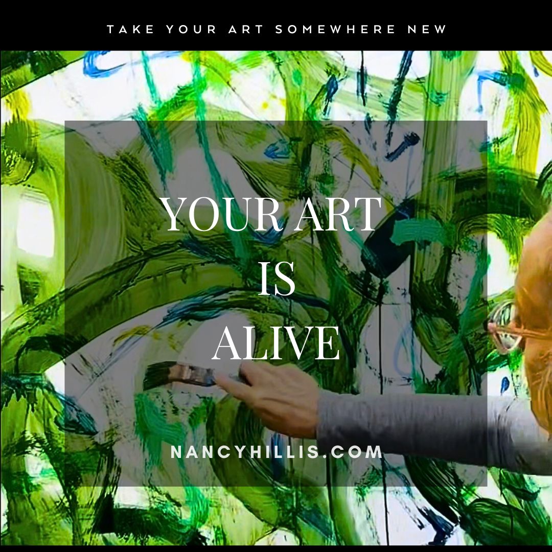 Your Art Is Alive - The Artist's Journey with Nancy Hillis